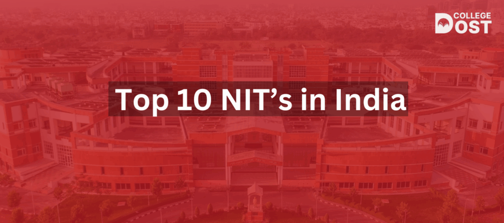 List of Top 10 NITs in India 2025 with NIRF Rankings - College Dost