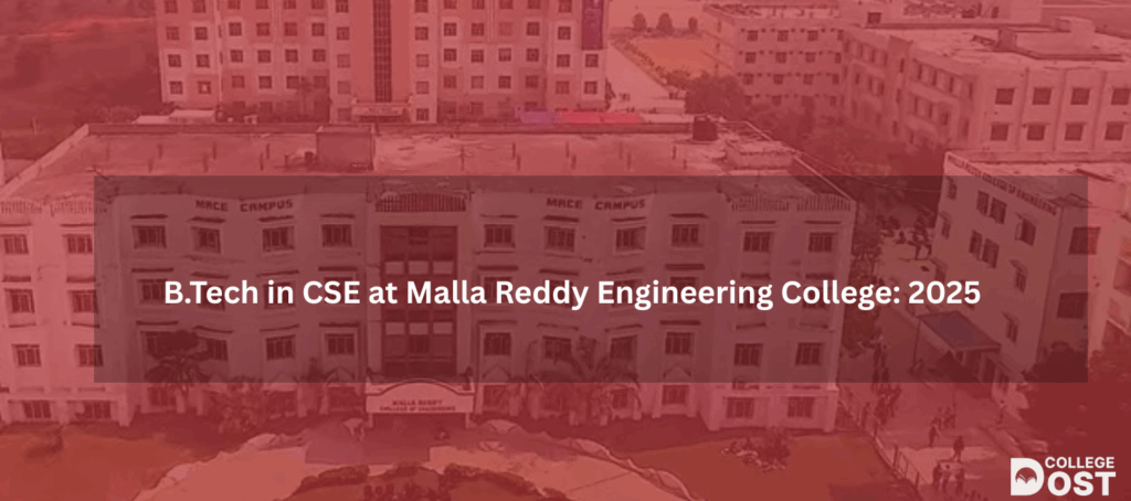 BTech in CSE at Malla Reddy Engineering College 2025 - College Dost