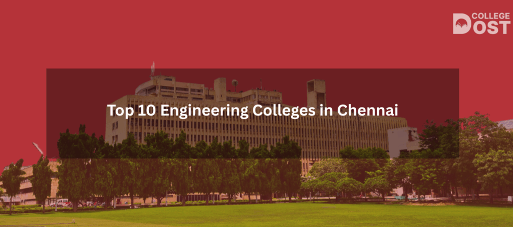 Top 10 Engineering Colleges in Chennai: Fees, Rankings, Admission ...